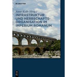 De Gruyter Infrastruktur und Herrschaftsorganisation im Imperium Romanum