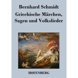 Hofenberg Griechische M&auml;rchen, Sagen und Volkslieder