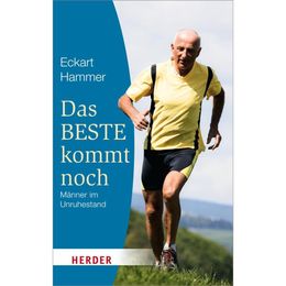 Das Beste kommt noch - M&auml;nner im Unruhestand