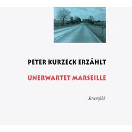 Peter Kurzeck erz&auml;hlt Unerwartet Marseille