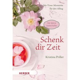 Schenk dir Zeit - Me-Time-Momente f&uuml;r den Alltag