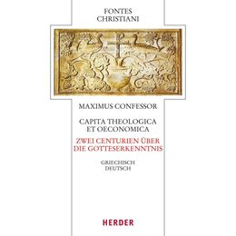 Maximus Confessor, Zwei Centurien &uuml;ber die Gotteserkenntnis - Capita theologica ...