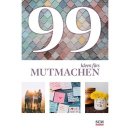 99 Ideen f&uuml;rs Mutmachen