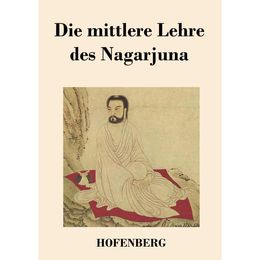Hofenberg Die mittlere Lehre des Nagarjuna