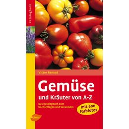 Gem&uuml;se und Kr&auml;uter von A - Z