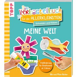 Das Verbastelbuch f&uuml;r die Allerkleinsten. Schneiden und Kleben. Meine Welt
