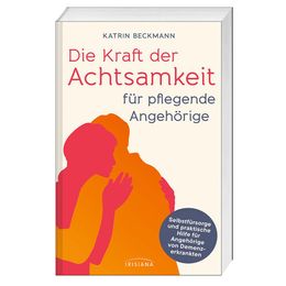 Die Kraft der Achtsamkeit f&uuml;r pflegende Angeh&ouml;rige