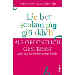 Lieber schlampig gl&uuml;cklich als ordentlich gestresst