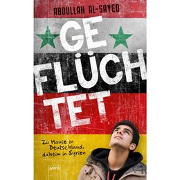 Gefl&uuml;chtet. Zu Hause in Deutschland, daheim in Syrien