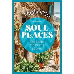Soul Places Mallorca - Die Seele Mallorcas sp&uuml;ren