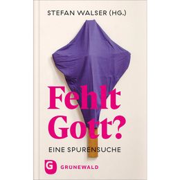 Fehlt Gott?