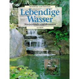 Lebendige Wasser. Wasserl&auml;ufe und Brunnen