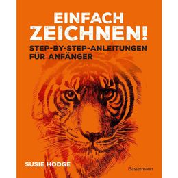 Einfach zeichnen! Step-by-step-Anleitungen f&uuml;r Anf&auml;nger