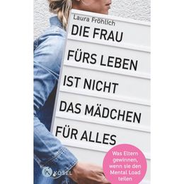 K&ouml;sel-Verlag Die Frau f&uuml;rs Leben ist nicht das M&auml;dchen f&uuml;r alles!