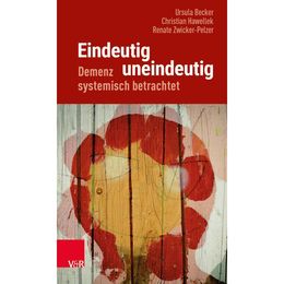 Eindeutig uneindeutig - Demenz systemisch betrachtet