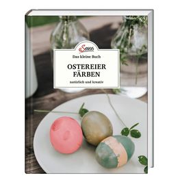 Das kleine Buch &raquo;Ostereier f&auml;rben&laquo;