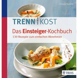 Trias Trennkost - Das Einsteiger-Kochbuch