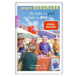 Ihr habt es gut, ihr habt ja mich