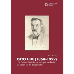 Otto Hue (1868-1922) - "F&uuml;r Freiheit, Demokratie und gleiches Recht"