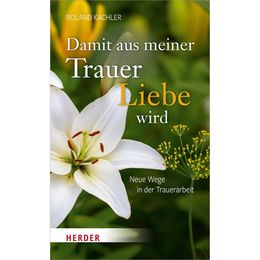 Damit aus meiner Trauer Liebe wird