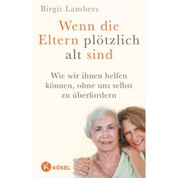 K&ouml;sel-Verlag Wenn die Eltern pl&ouml;tzlich alt sind