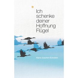 Ich schenke deiner Hoffnung Fl&uuml;gel