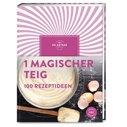Dr. Oetker 1 magischer Teig - 100 Rezeptideen
