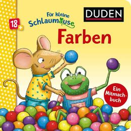 Duden 18+: F&uuml;r kleine Schlaum&auml;use: Farben (Lustiges Mitmach-Buch f&uuml;r die Kleinst...