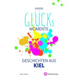Unsere Gl&uuml;cksmomente - Geschichten aus Kiel