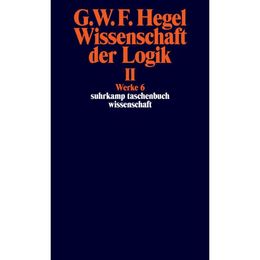 Wissenschaft der Logik II. Erster Teil. Die objektive Logik. Zweites Buch. Zweit...