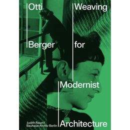 Otti Berger. Weaving for Modernist Architecture