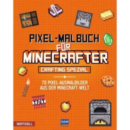 Pixel-Malbuch f&uuml;r Minecrafter - Crafting Spezial - 70 Pixel-Ausmalbilder aus der...