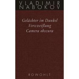 Rowohlt Verlag GmbH Gesammelte Werke 03. Fr&uuml;he Romane 3. Gel&auml;chter im Dunkel. Verzweiflung. Kamera O...