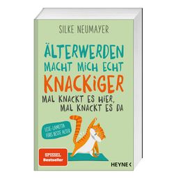 Heyne Verlag &Auml;lter werden macht mich echt knackiger &ndash; mal knackt es hier, mal knackt es da