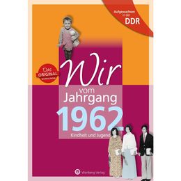 Aufgewachsen in der DDR - Wir vom Jahrgang 1962 - Kindheit und Jugend