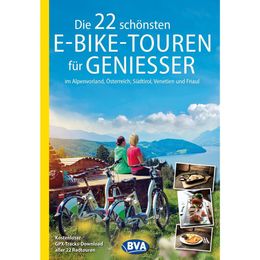 Die 22 sch&ouml;nsten E-Bike-Touren f&uuml;r Genie&szlig;er im Alpenvorland, &Ouml;sterreich, S&uuml;dtiro...