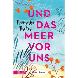 Und das Meer vor uns