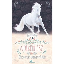 Wolkenherz - Die Spur des wei&szlig;en Pferdes