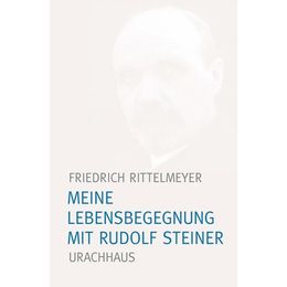 Meine Lebensbegegnung mit Rudolf Steiner