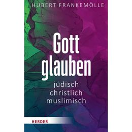 Gott glauben - j&uuml;disch, christlich, muslimisch