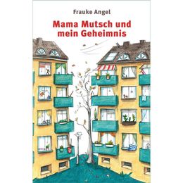Mama Mutsch und mein Geheimnis