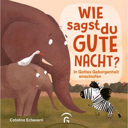 G&uuml;tersloher Verlagshaus Wie sagst du Gute Nacht?
