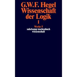 Wissenschaft der Logik I. Erster Teil. Die objektive Logik. Erstes Buch