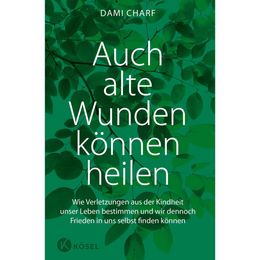 K&ouml;sel-Verlag Auch alte Wunden k&ouml;nnen heilen