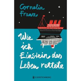 GERSTENBERG Wie ich Einstein das Leben rettete