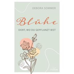 Bl&uuml;he dort, wo du gepflanzt bist