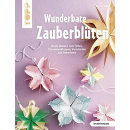 Wunderbare Zauberbl&uuml;ten (kreativ.kompakt)