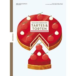 Das kleine Handbuch der Tartes und Torten