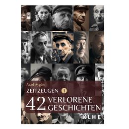 Zeitzeugen - 42 verlorene Geschichten vom 2. Weltkrieg