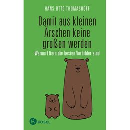 K&ouml;sel-Verlag Damit aus kleinen &Auml;rschen keine gro&szlig;en werden